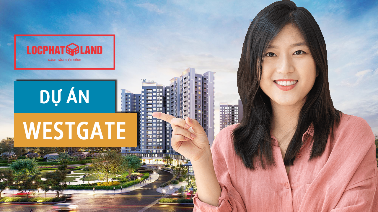 Westgate lựa chọn an cư của giới trẻ Sài Gòn - Lộc Phát Land